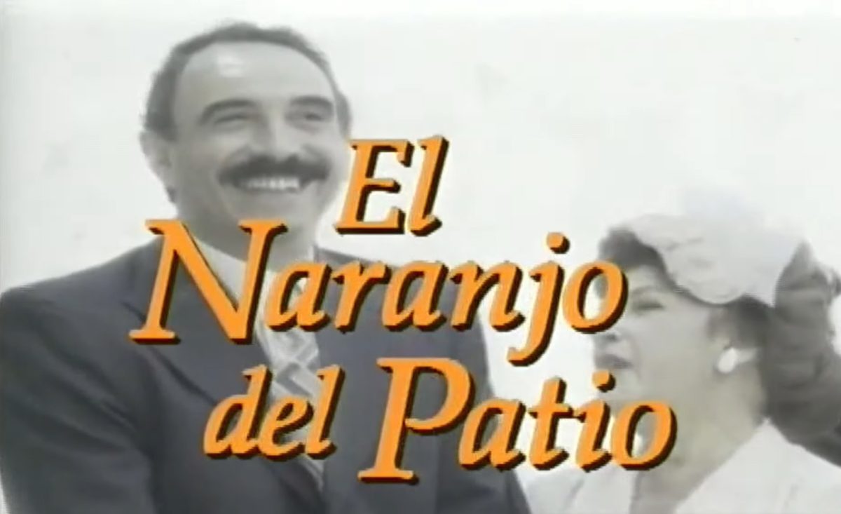 ‘El Naranjo del Patio’: de las telenovelas que no se olvidan
