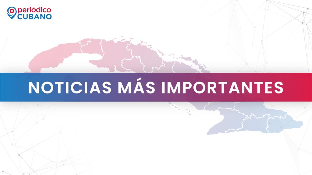 Las 10 noticias más importantes de hoy en Cuba
